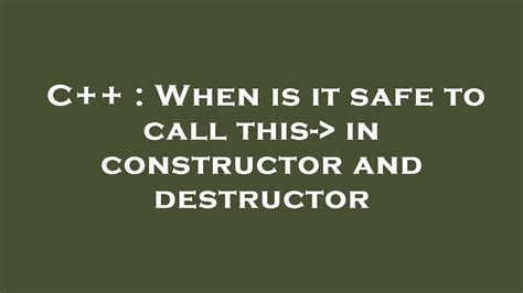 C When Is It Safe To Call This In Constructor And Destructor Youtube