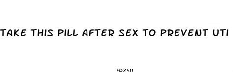 Take This Pill After Sex To Prevent Uti How To Raise My Libido Male Ministry Of Health