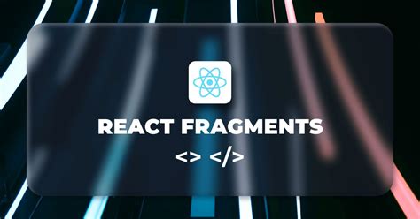 freedom patrick nanewortor on linkedin react fragments also known as fragment elements or the