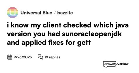 I Know My Client Checked Which Java Version You Had Sunoracleopenjdk And Applied Fixes For