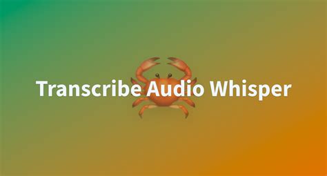 Transcribe Audio Whisper A Hugging Face Space By Srinitb