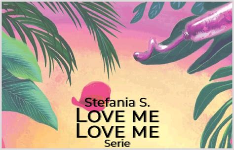 Love Me Love Me Di Stefania S Piccola Libreria Azzurra