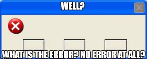 Windows Error Meme Small Funny Compilation Here Is A Quick Video