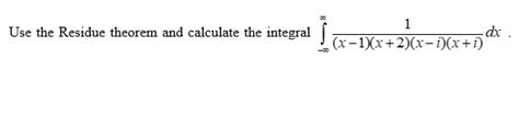 Solved Use The Residue Theorem And Calculate The Integral