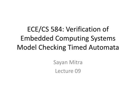 Ppt Ececs 584 Verification Of Embedded Computing Systems Model Checking Timed Automata