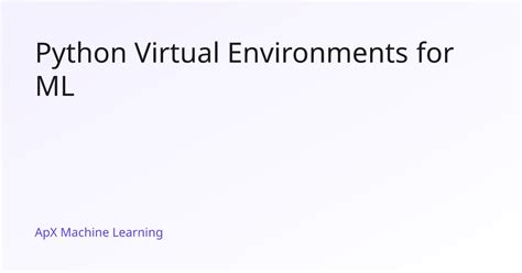 Python Virtual Environments For Ml
