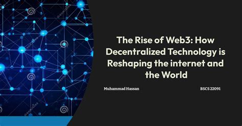 The Rise Of Web3 How Decentralized Technology Is Reshaping The Internet And The World