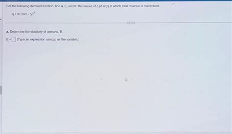 Solved For The Following Demand Function Find A E And B