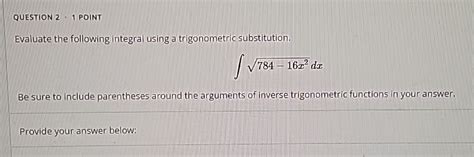 Solved QUESTION 2 1 POINTEvaluate The Following Integral Chegg Com