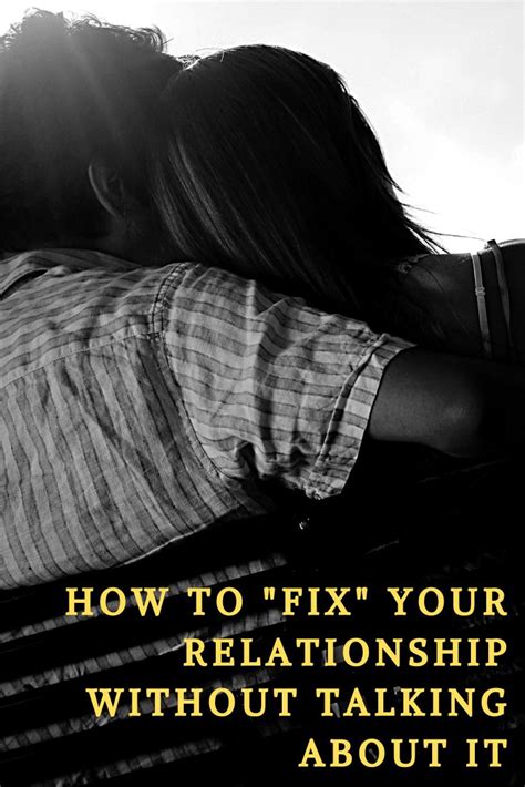 Learn How To Fix Your Relationship Without Talking About It