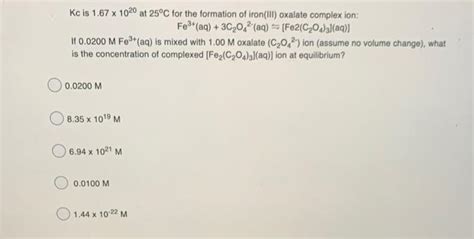 Solved Kc Is 1 67 X 1020 At 25°c For The Formation Of