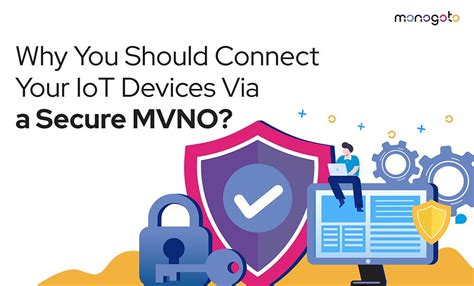 Why You Should Connect Your Iot Devices Via Secure Mvno