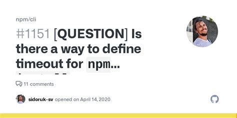 [question] Is There A Way To Define Timeout For `npm Install` · Issue 1151 · Npm Cli · Github