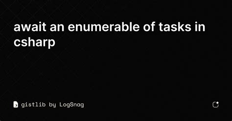Gistlib Await An Enumerable Of Tasks In Csharp