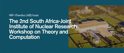 Nrf Ithemba Labs Hosts The 2nd South Africa Joint Institute Of Nuclear
