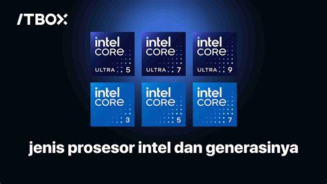 Yuk Kenali Jenis Jenis Prosesor Intel® Core™ Dan Urutan Generasinya Itbox By Course Net