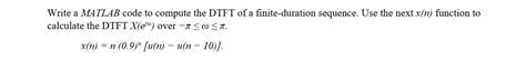 solved write a matlab code to compute the dtft of