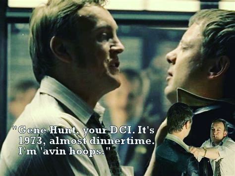 Gene Hunt Revives The Sweeney Life On Mars Geek Life Funny Quotes