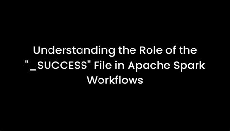 How Apache Spark Supports Success File Vengateswaran Arunachalam