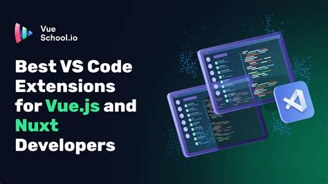 best vs code extensions for vue js and nuxt developers vue school