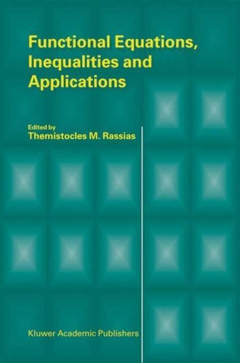 Functional Equations Inequalities And Applications 9781402015786