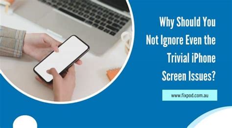 Why Should You Not Ignore Even The Trivial Iphone Screen Issues Fixpod