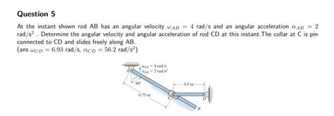 Solved At The Instant Shown Rod Ab Has An Angular Velocity