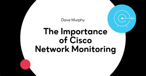 The Importance Of Cisco Network Monitoring IR