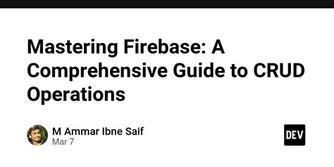 Mastering Firebase A Comprehensive Guide To Crud Operations Dev