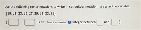 solved use the following roster notations to write in set