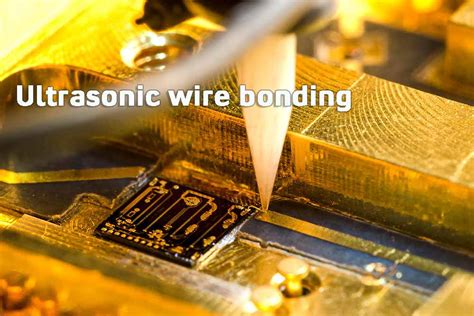 Wire Bonding Introduction And Procedure Pcba Manufacturers