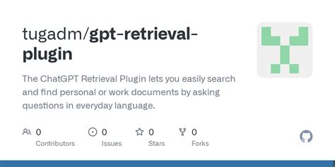 Github Tugadm Gpt Retrieval Plugin The Chatgpt Retrieval Plugin Lets You Easily Search And