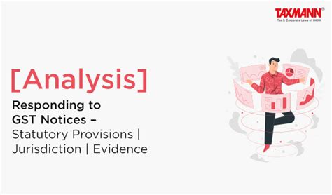 Analysis Responding To GST Notices Statutory Provisions Jurisdiction Evidence