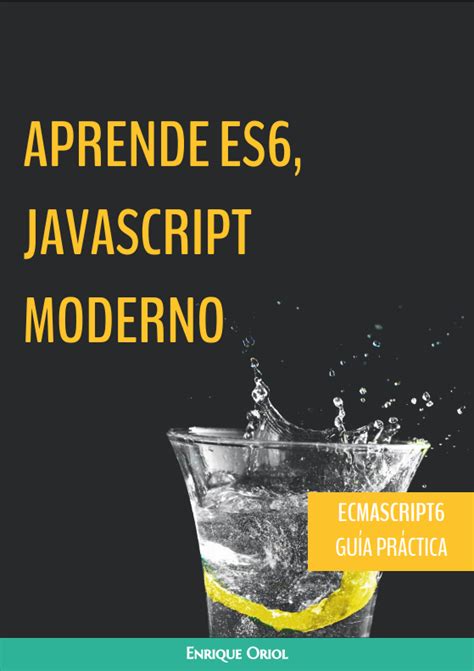 Aprende Es6 Javascript Moderno By Enrique Oriol Goodreads