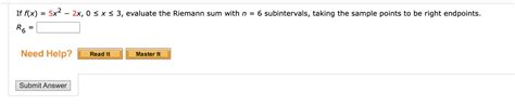 Solved If Fx5x2−2x0≤x≤3 Evaluate The Riemann Sum With
