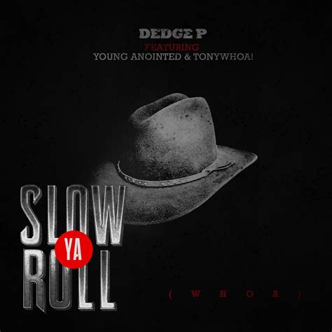 Dedge P Slow Ya Roll Dedgep Five Twenty Co Llc