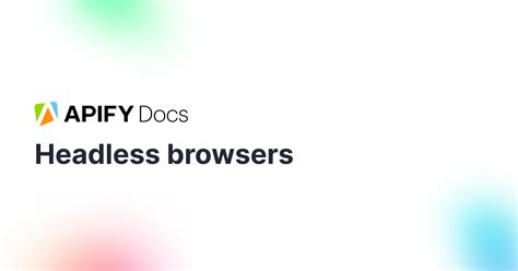 Headless Browsers Academy Apify Documentation
