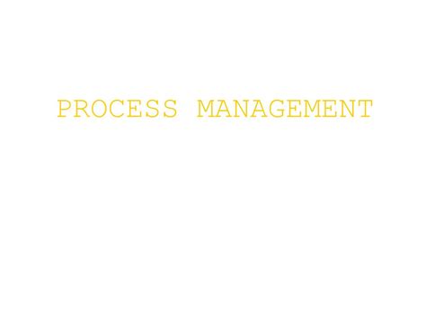 PPT PROCESS MANAGEMENT PowerPoint Presentation Free Download ID 5410341