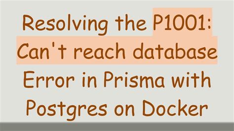 Resolving The P1001 Cant Reach Database Error In Prisma With Postgres