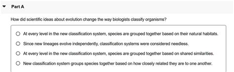 SOLVED Part A How Did Scientific Ideas About Evolution Change The Way Biologists Classify