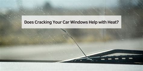 Does Cracking Your Car Windows Help With Heat