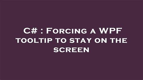C Forcing A Wpf Tooltip To Stay On The Screen Youtube