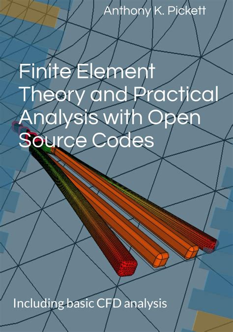 Finite Element Theory And Practical Analysis With Open Source Codes