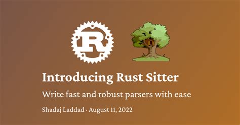 Introducing Rust Sitter Shadaj Laddad