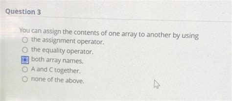 Solved Question 3 You Can Assign The Contents Of One Array