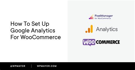 How To Set Up Google Analytics For WooCommerce In 2022