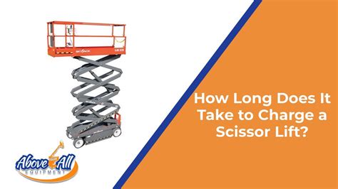 How Long Does It Take To Charge A Scissor Lift Youtube