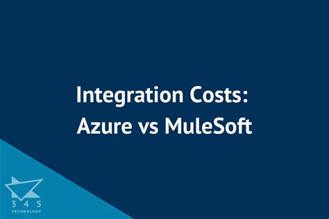 Integration Costs Azure Vs Mulesoft