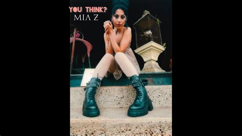 Mia Z You Think Official Music Video Youtube