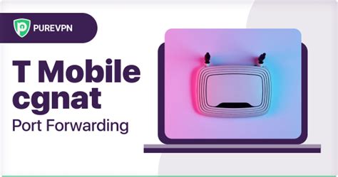 How To Open Ports Behind Cgnat On T Mobile Internet In Canada